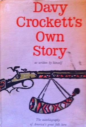 Davy Crockett's own story as written by himself;: The autobiography of ...
