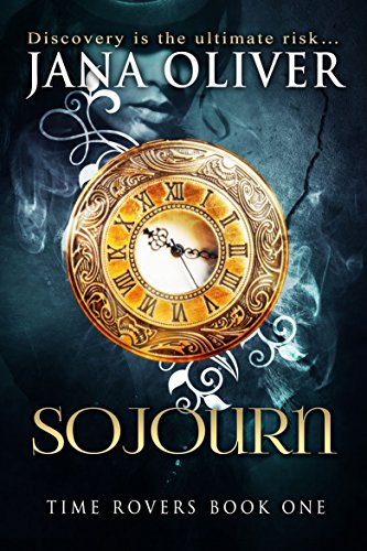 Amazon.com: Sojourn (Time Rovers Book 1) eBook : Oliver, Jana: Books