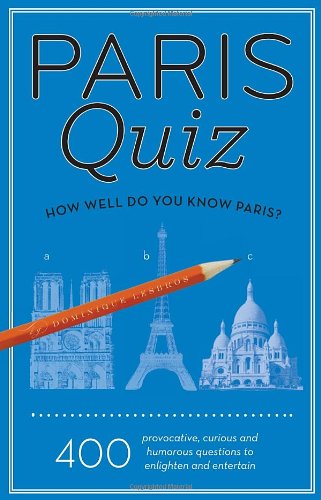 Paris Quiz: How Well Do You Know Paris?: Lesbros, Dominique, Branch ...