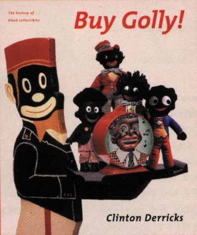 Buy Golly!: The History of Black Collectables : Derricks, Clinton ...