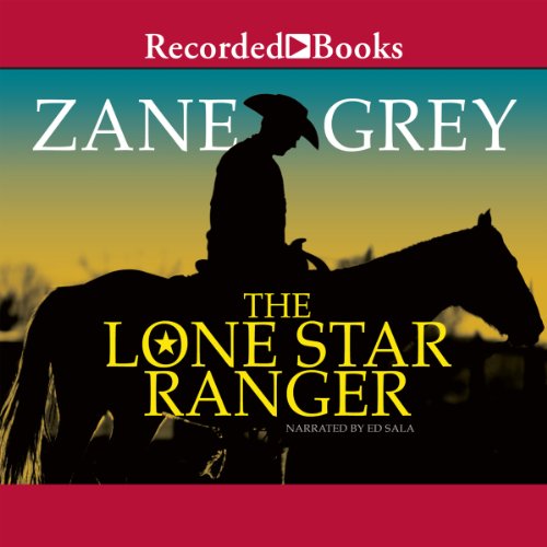 Lone Star Ranger Part 2 (Audio Download): Zane Grey, Ed Sala, Recorded ...