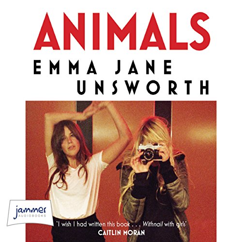 Animals (Audio Download): Emma Jane Unsworth, Chloe Massey, W. F. Howes ...