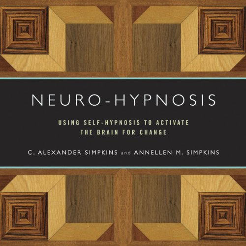 Neuro-Hypnosis: Using Self-Hypnosis to Activate the Brain for Change ...