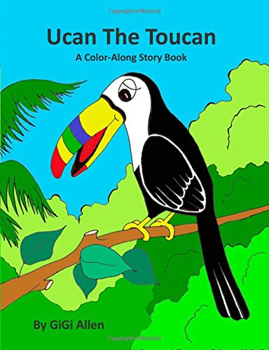 Amazon.com: Ucan The Toucan: 9781500353698: Allen, GiGi, Allen, GiGi: Books