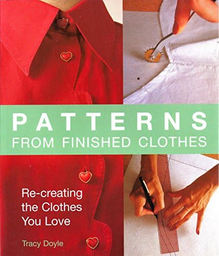 Patterns From Finished Clothes: Re-Creating the Clothes You Love: Doyle ...