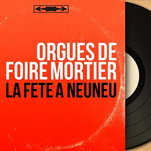 Amazon MusicでOrgues de foire MortierのLa fête à Neuneu (Mono Version)を再生する