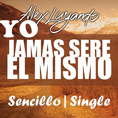 Play Yo Jamas Sere el Mismo by Alex Luyando on Amazon Music Unlimited