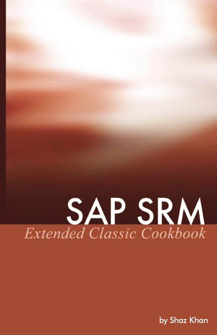 SAP SRM Extended Classic Cookbook: Khan, Shaz: 9780975305270: Amazon ...