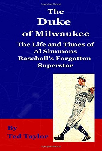 The Duke of Milwaukee: The life and times of Al Simmons Baseball's ...