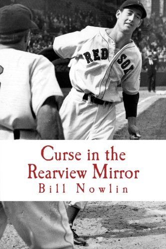 Curse in the Rearview Mirror: Boston Red Sox IQ, Vol. 2: Bill Nowlin ...