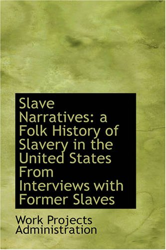 Slave Narratives: A Folk History of Slavery in the United States from ...