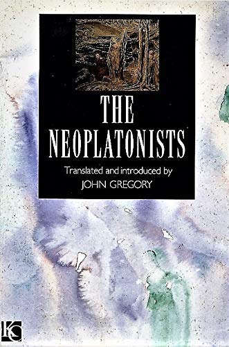 The Neoplatonists: Gregory, John: 9781856260220: Amazon.com: Books