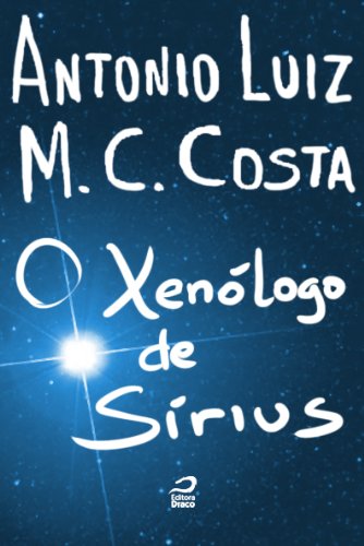 Amazon.com: O Xenólogo de Sírius (Portuguese Edition) eBook : Costa, Antonio Luiz M. C.: Kindle ...