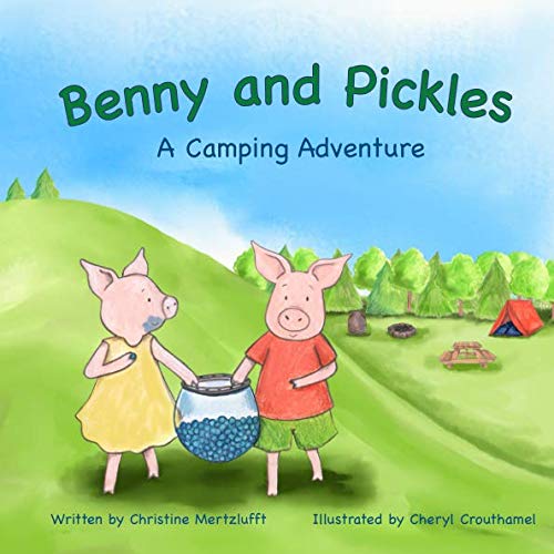 Benny and Pickles: A Camping Adventure: Mertzlufft, Christine ...