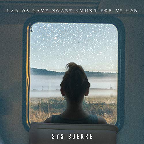 Play Lad Os Lave Noget Smukt Før Vi Dør by Sys Bjerre on Amazon Music