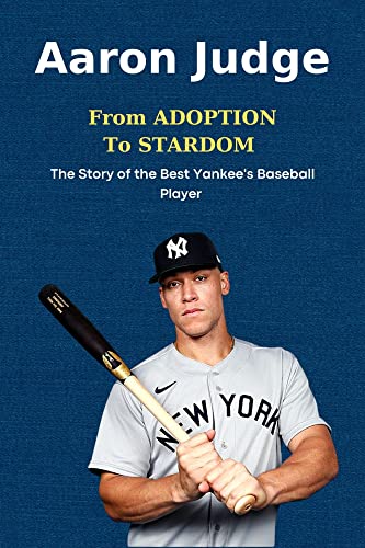 Aaron Judge : From ADOPTION To STARDOM eBook : Hudson , Emmanuel ...