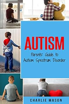 Amazon.com: Autism: Parents’ Guide to Autism Spectrum Disorder: autism ...