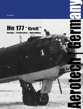 He 177 Greif: Design, Production, Operations : Dinan, Tim: Amazon.co.za ...