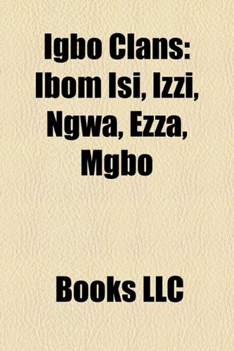 Igbo Clans: Ibom Isi, Izzi, Ngwa, Ezza, : Llc, Books: Amazon.es: Libros