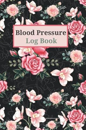 Blood Pressure Log Book: Daily Record and Monitor Blood Pressure ...