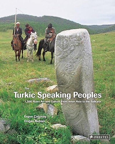 The Turkic Speaking Peoples: 2,000 Years of Art And Culture from Inner ...