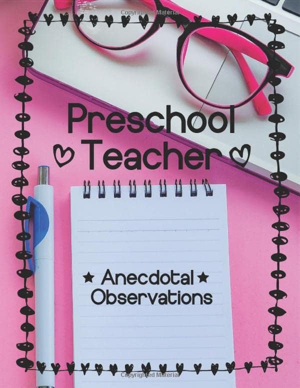 Preschool Teacher: Anecdotal Observations: Write over 450 anecdotes in ...
