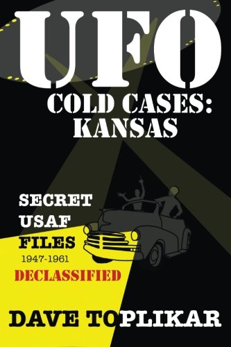 UFO Cold Cases: Kansas: Secret USAF Files 1947-1961 Declassified – UFO’s