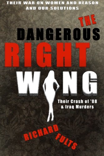 The Dangerous Right Wing: Their War on Women and Reason and Our ...