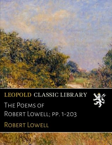 The Poems of Robert Lowell; pp. 1-203: Lowell, Robert: Amazon.com: Books