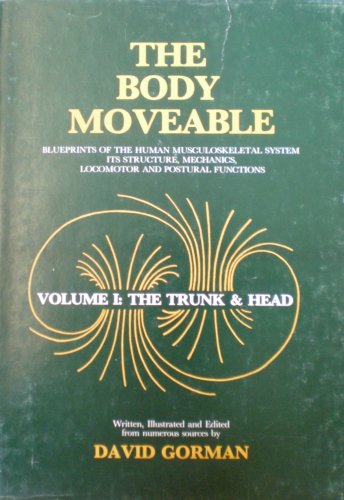 The Body Moveable - Volume I: The Trunk & Head (Blueprints of the Human ...