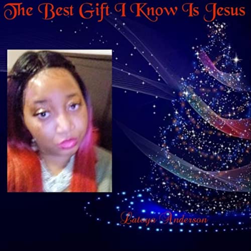 Écouter The Best Gift I Know Is Jesus par Latoya Anderson sur Amazon ...