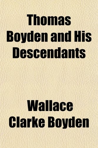 Thomas Boyden and His Descendants: Amazon.co.uk: Boyden, Wallace Clarke ...