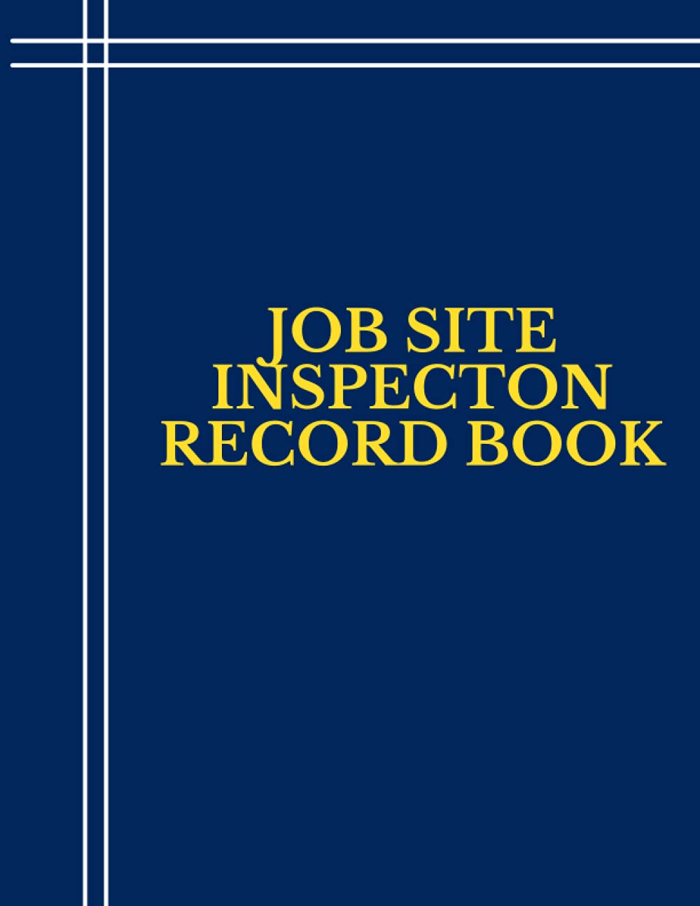 Buy Job site inspection record Book: Daily Construction Superintendent ...