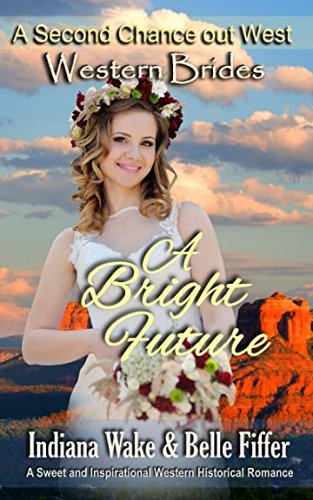 Western Brides: A Bright Future: A Sweet and Inspirational Historical ...