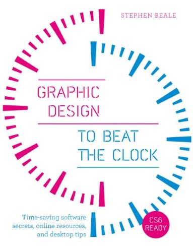 Graphic Design to Beat the Clock: Time-saving software secrets, online ...