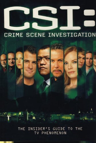 CSI: Crime Scene Investigation: The Insider's Guide to the TV ...