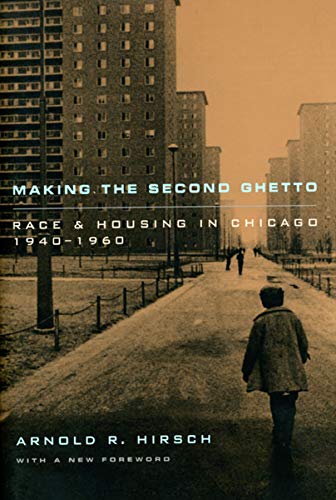 Making the Second Ghetto: Race and Housing in Chicago 1940-1960 ...
