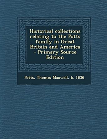 Amazon.com: Historical collections relating to the Potts family in ...