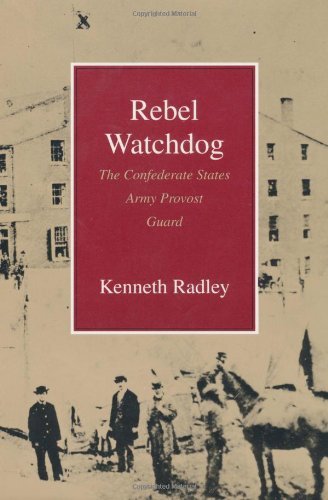 Amazon.com: Rebel Watchdog: The Confederate States Army Provost Guard ...