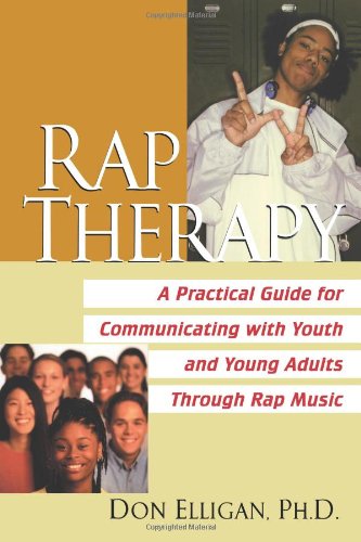 Rap Therapy: A Practical Guide for Communicating With Youth and Young ...