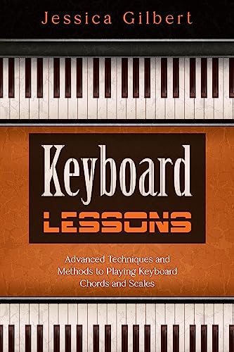 Keyboard Lessons: Advanced Techniques and Methods to Playing Keyboard ...