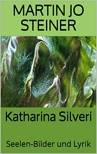 Katharina Silveri: Seelen-Bilder und Lyrik eBook : Steiner, Martin Jo ...