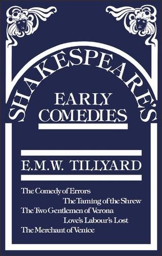 Shakespeare's Early Comedies: Tillyard, Eustace Mandeville Wetenhall ...