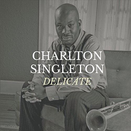 Amazon.com: Delicate : Charlton Singleton: Digital Music