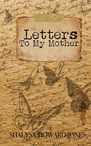 Letters to my mother: Howard-Jones, Shalysa: 9798634106595: Amazon.com ...