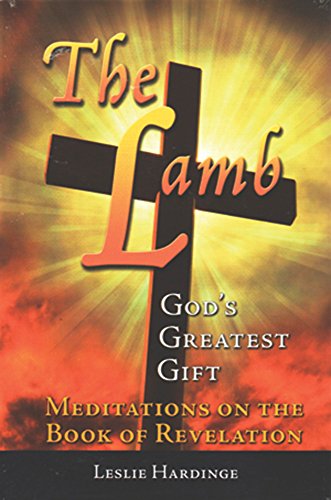 The Lamb - God's Greatest Gift: Meditations on the Book of Revelation ...