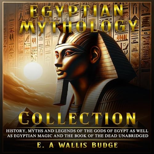 Amazon.com: Egyptian Mythology Collection: History, Myths and Legends of the Gods of Egypt as ...