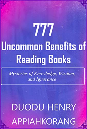 777 Uncommon Benefits of Reading Books: Mysteries of Knowledge, Wisdom ...