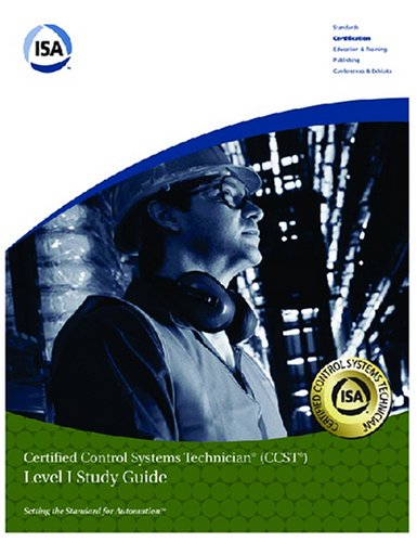 Isa Certified Control Systems Technician: Level 1 (Ccst Program Level I ...
