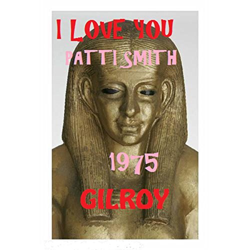 I Love You Patti Smith 1975 by Mark Gilroy on Amazon Music - Amazon.co.uk